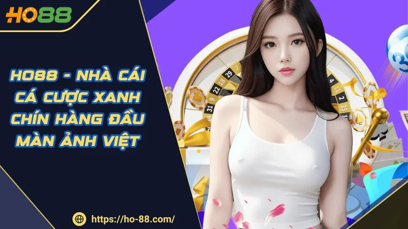 HO88 - Nhà Cái Cá Cược Thể Thao Hàng Đầu Châu Á 2025